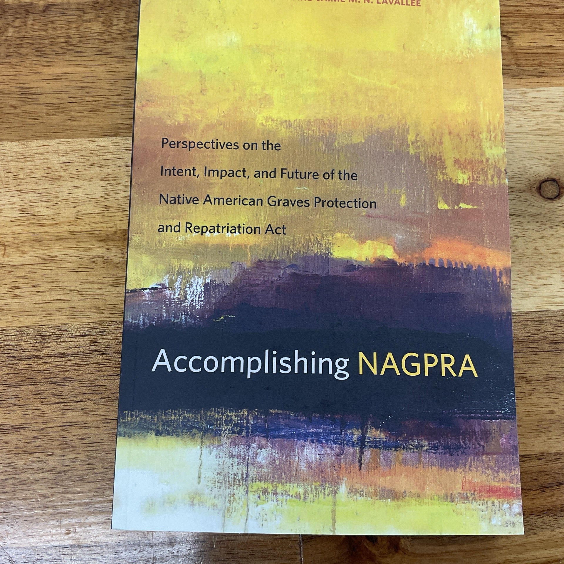 Accomplishing NAGPRA: Perspectives on the Intent, Impact, and Future of ...